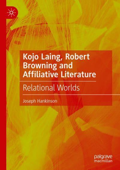 Kojo Laing, Robert Browning and Affiliative Literature | Faculty of English